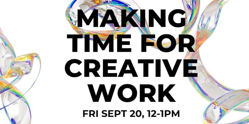 Workshop: Making Time for Creative Work - Galway Culture Company